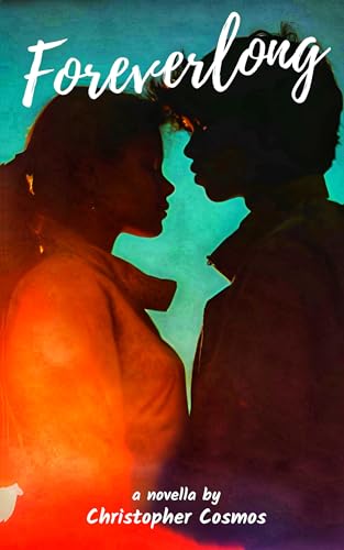 Foreverlong: A Novella by Christopher Cosmos | Goodreads