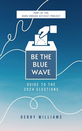 Be the Blue Wave 2024 by Deborah Williams | Goodreads