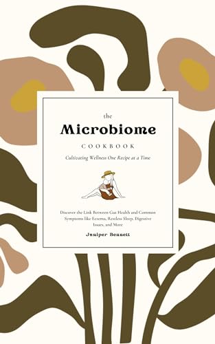 The Microbiome Cookbook: Cultivating Wellness One Recipe at a Time by ...