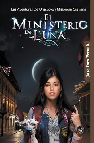 EL MINISTERIO DE LA LUNA: Las Aventuras De Una Joven Misionera by JOSÉ ...