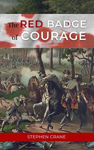 The Red Badge of Courage: The 1895 Literary American Civil War Classic ...