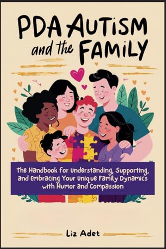 PDA Autism and the Family: The Handbook for Understanding, Supporting ...