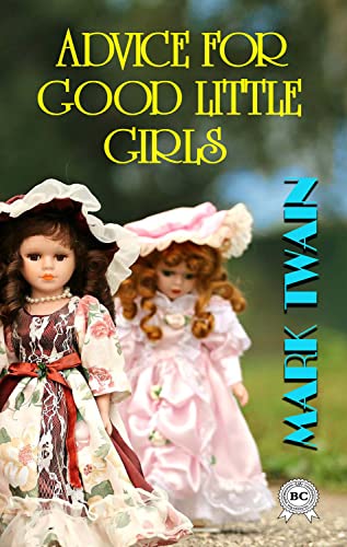Advice for Good Little Girls by Mark Twain | Goodreads
