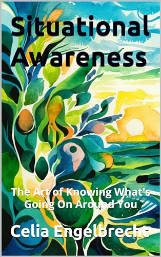 Situational Awareness: The Art of Knowing What's Going On Around You by ...