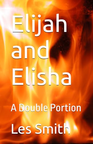 Elijah and Elisha: A Double Portion by Les Smith | Goodreads