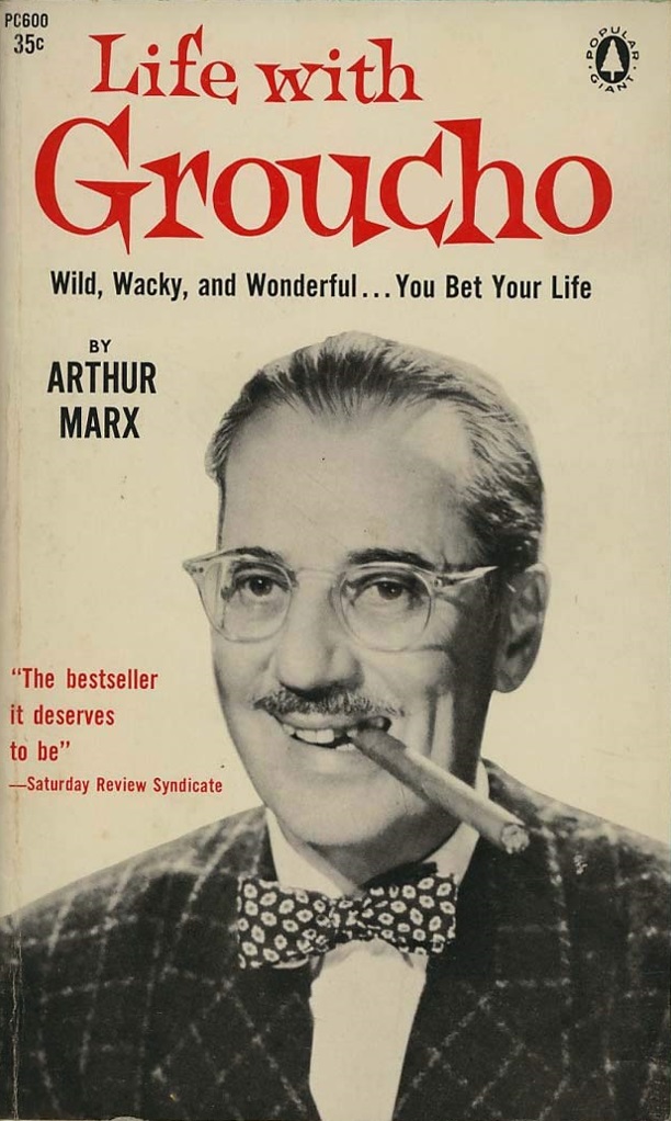 Life with Groucho: Wild, Wacky, and Wonderful...You Bet Your Life by ...