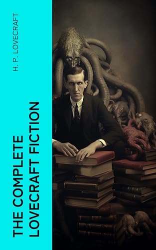 The Complete Lovecraft Fiction by H.P. Lovecraft | Goodreads