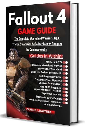 FALLOUT 4 GAME GUIDE: The Complete Wasteland Warrior - Tips, Tricks ...