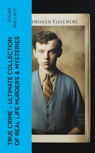 True Crime - Ultimate Collection of Real Life Murders & Mysteries: Must ...