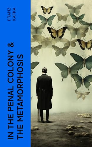 IN THE PENAL COLONY & THE METAMORPHOSIS by Franz Kafka | Goodreads