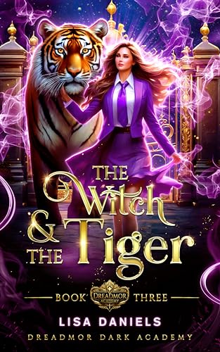 The Witch & the Tiger (Dreadmor Dark Academy) by Lisa Daniels | Goodreads