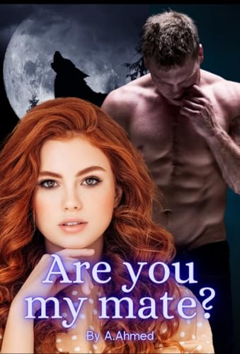 Are You My Mate? : (Mated By Heart Series Book 1) by A. Ahmed | Goodreads
