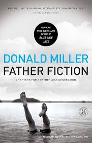 Father Fiction: Chapters for a Fatherless Generation by Donald Miller ...