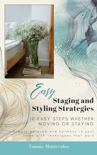 Easy Staging and Styling Strategies: 10 easy steps that work to create ...