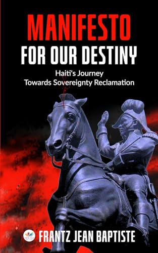 MANIFESTO FOR OUR DESTINY: Haiti on the move towards reclaiming its ...