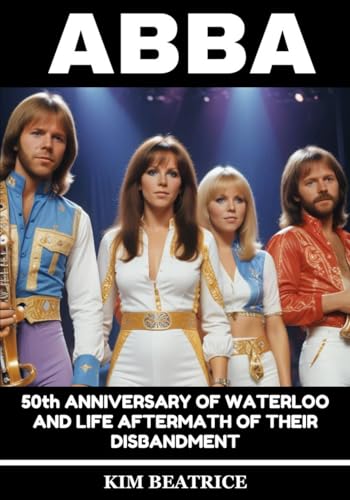 ABBA Biography Book: 50th Anniversary of Waterloo and Life Aftermath of ...