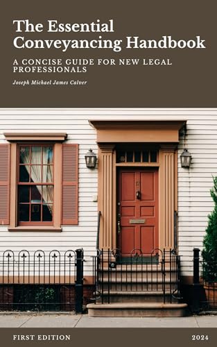 The Essential Conveyancing Handbook: A Concise Guide for New Legal ...
