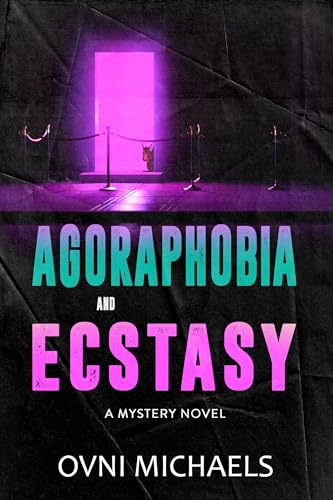Agoraphobia and Ecstasy by Ovni Michaels | Goodreads