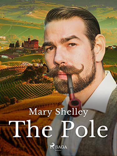 The Pole by Mary Wollstonecraft Shelley | Goodreads