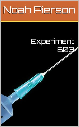 Experiment 603 by Noah Pierson | Goodreads