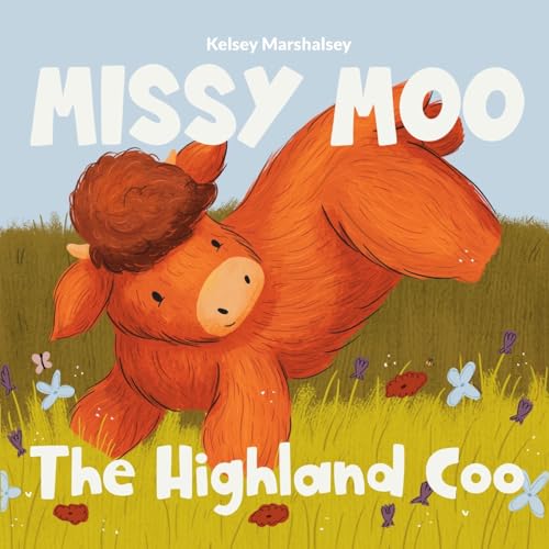 Missy Moo the Highland Coo by Kelsey Marshalsey | Goodreads