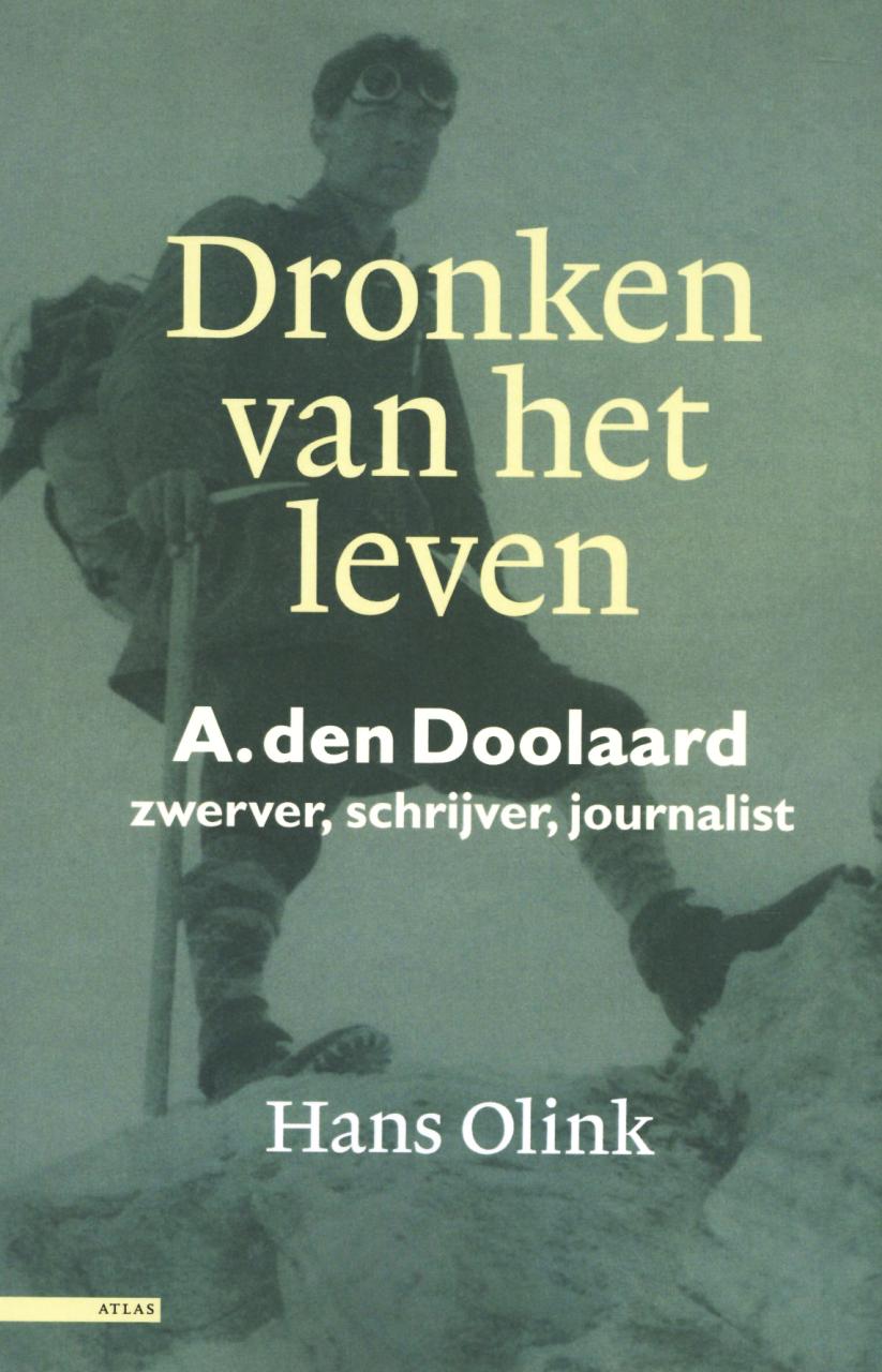 Dronken van het leven. A. den Doolaard. Zwerver, schrijver, journalist ...