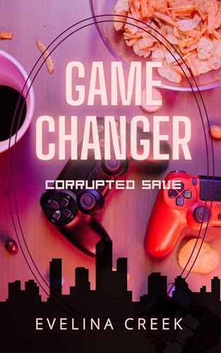 Game Changer: Corrupted Save by Evelina Creek | Goodreads