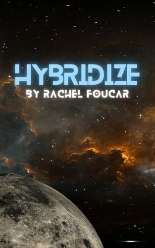 Hybridize by Rachel Foucar | Goodreads