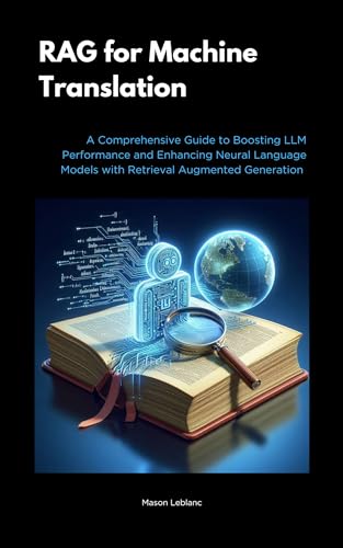RAG for Machine Translation: A Comprehensive Guide to Boosting LLM Performance and Enhancing ...