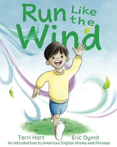 Run Like the Wind: An Introduction to American English Idioms and ...