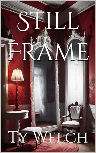 Still Frame by Ty Welch | Goodreads