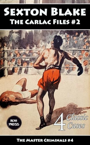 Sexton Blake: The Carlac Files #2: The Master Criminals #4: Featuring ...