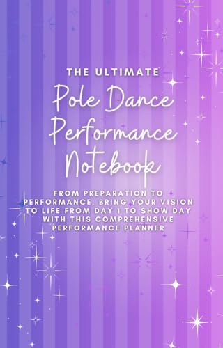 The Ultimate Pole Dance Performance Planner: From preparation to ...