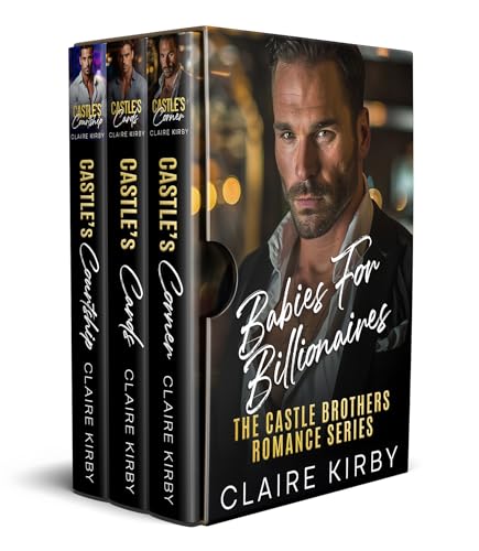 Babies For Billionaires: The Castle Brothers Romance Series by Claire Kirby | Goodreads