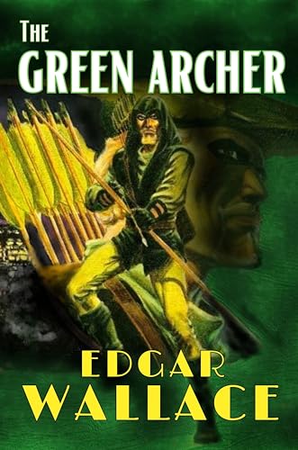The Green Archer: An Edgar Wallace, Mystery Thriller Crime Book ...