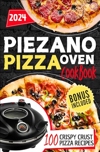 Piezano Pizza Oven Cookbook: Over 100 Recipes and Techniques to Master ...