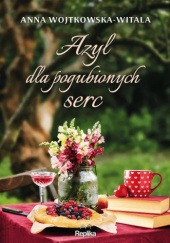 Azyl dla pogubionych serc by Anna Wojtkowska-Witala | Goodreads