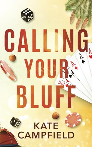 Calling Your Bluff: A Steamy Enemies to Lovers Romantic Comedy by Kate ...