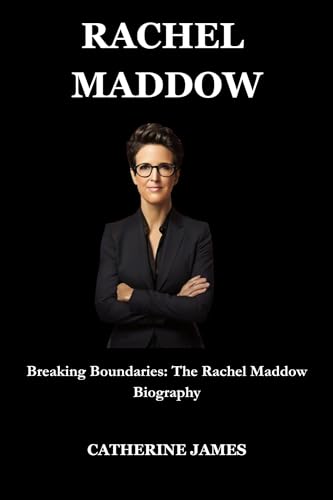 RACHEL MADDOW: Breaking Boundaries: The Rachel Maddow Biography by ...