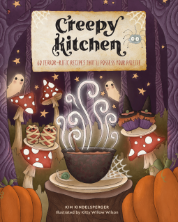Creepy Kitchen: 60 Terror—rific Recipes That'll Possess Your Palette by ...