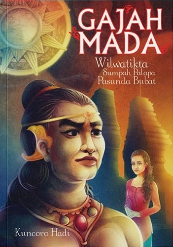 Gajah Mada: Wilwatikta, Sumpah Palapa, Pasunda Bubat by Kuncoro Hadi ...