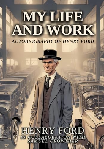 My Life and Work: Autobiography of Henry Ford by Henry Ford | Goodreads