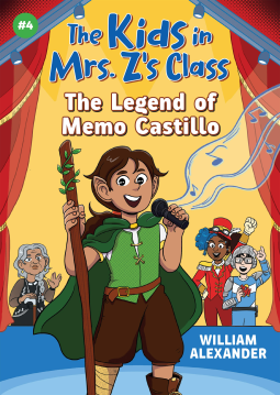 The Kids in Mrs. Z's Class: The Legend of Memo Castillo by William ...