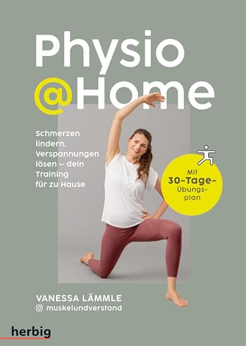Physio @Home: Schmerzen lindern, Verspannungen lösen - dein Training für Zuhause; Mit 30-Tage ...