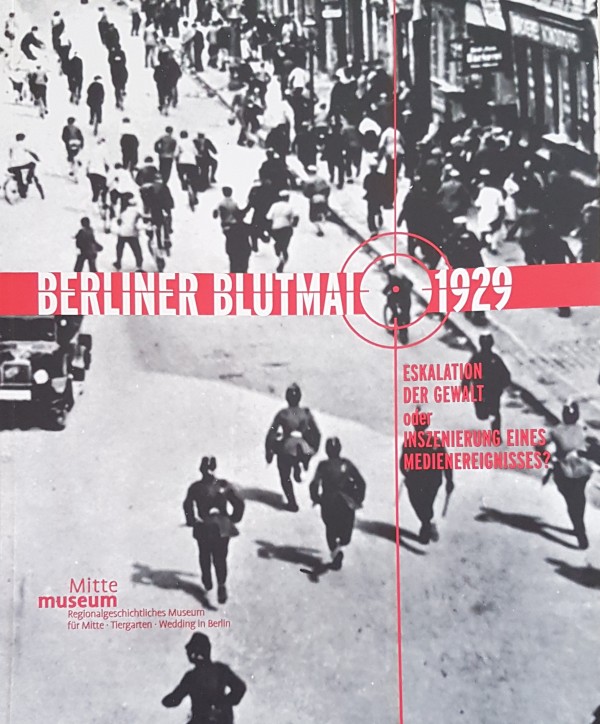 Berliner Blutmai 1929: Eskalation der Gewalt oder Inszenierung eines ...