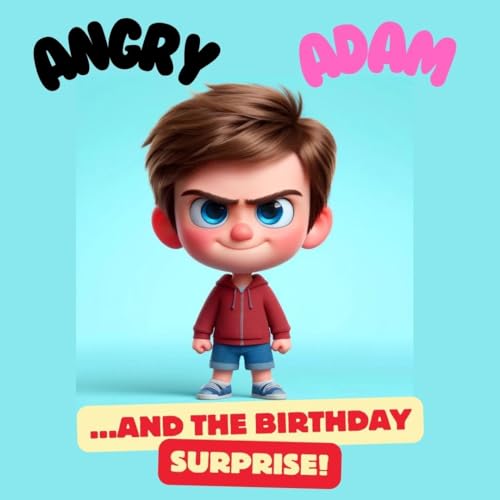 Angry Adam...And The Birthday Surprise by Kevin John | Goodreads