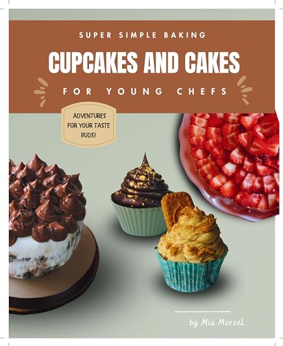 Super Simple Baking Cupcakes and Cakes for Young Chefs: Super Simple ...