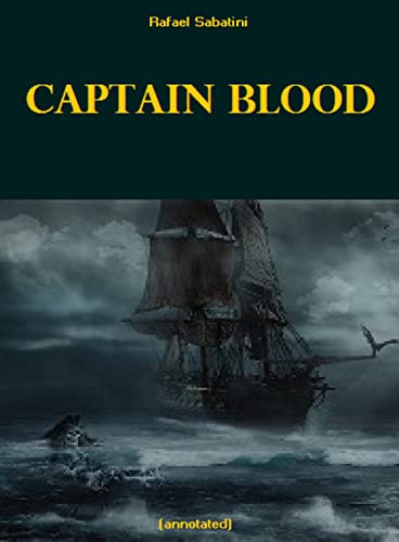 Captain Blood (annotated) by Rafael Sabatini | Goodreads