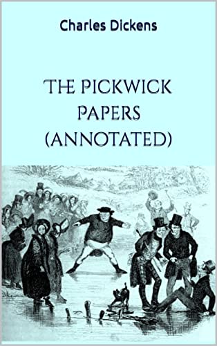 The Pickwick Papers (annotated) by Charles Dickens | Goodreads