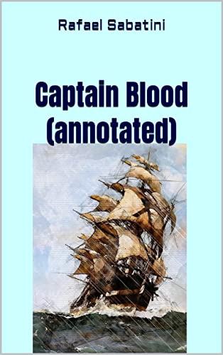 Captain Blood (annotated) by Rafael Sabatini | Goodreads